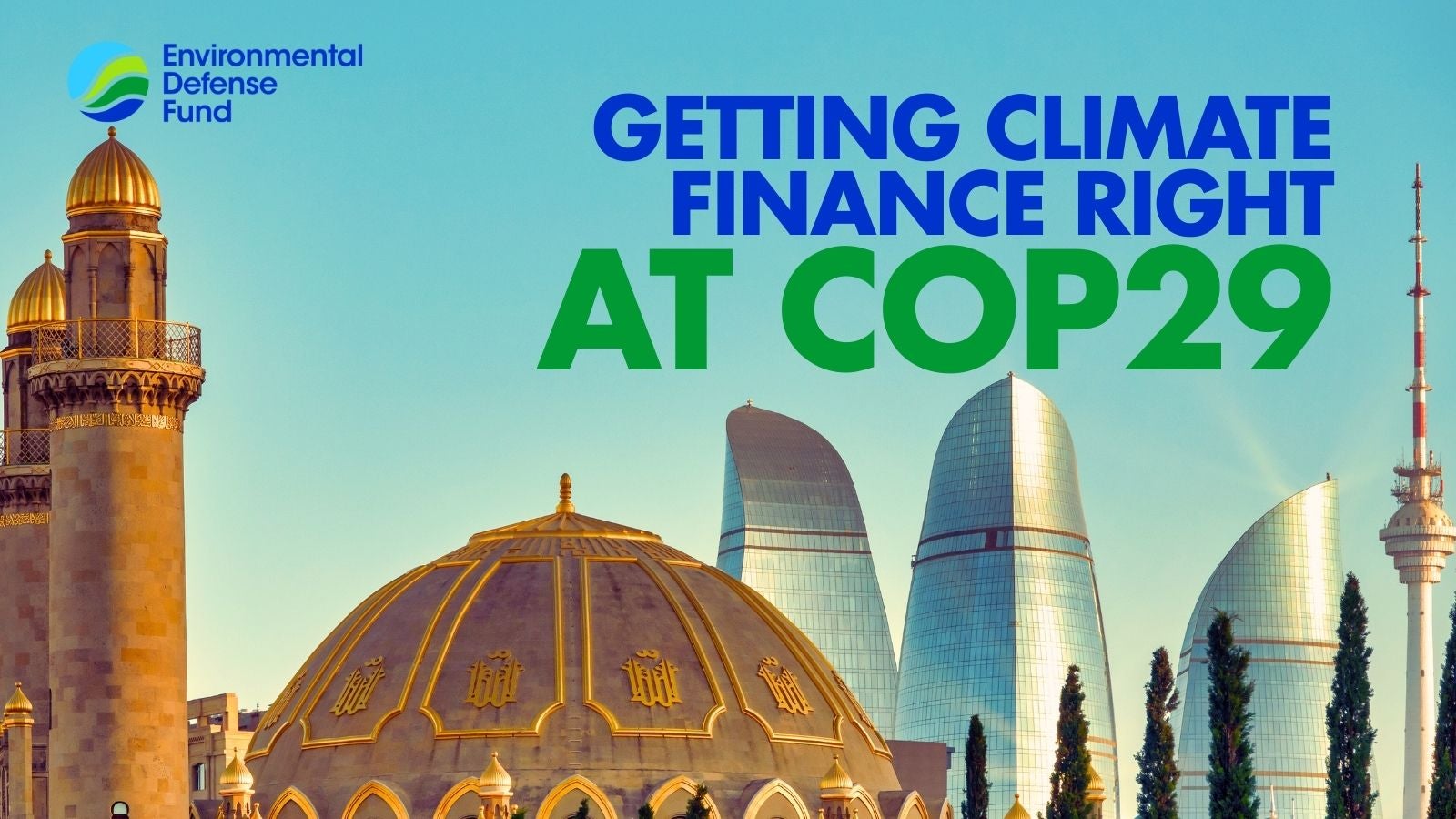 Getting Climate Finance Right at COP29: Key Issues to Address in Baku ...